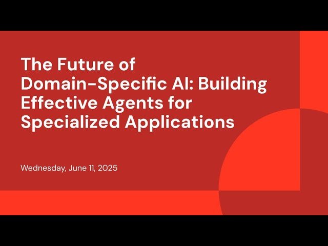Free Video: The Future of Domain-Specific AI - Building Effective Agents for Specialized ...