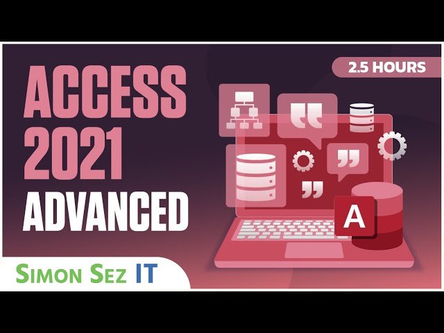 Free Video: Microsoft Access 2021 Advanced - Expert Training from Simon ...