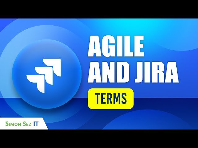 Free Video: Agile and Jira Terms You Need to Know from Simon Sez IT ...