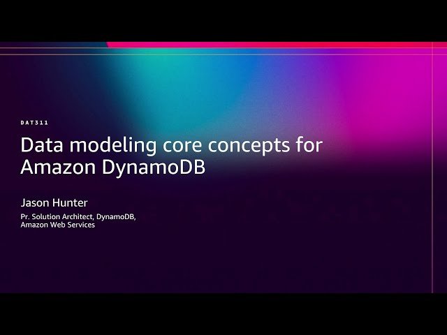 Free Video: Data Modeling Core Concepts for Amazon DynamoDB - DAT311 from AWS Events | Class Central