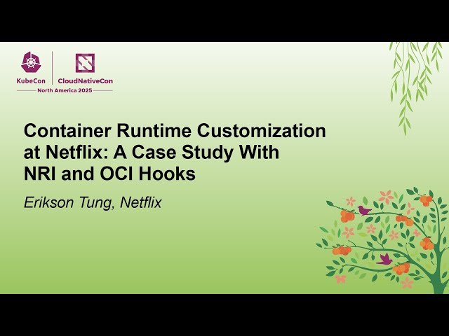 Free Video: Container Runtime Customization at Netflix - A Case Study With NRI and OCI Hooks ...