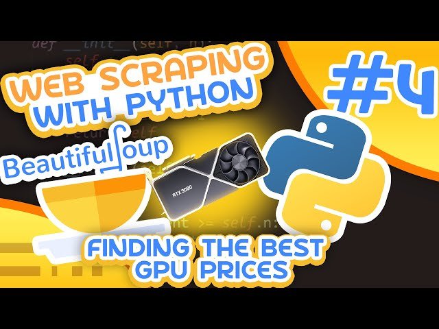 Free Video: Beautiful Soup 4 Tutorial - Finding the Best GPU Prices from Tech with Tim | Class ...