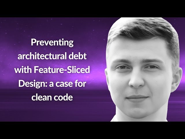 Free Video: Preventing Architectural Debt with Feature-Sliced Design from Conf42 | Class Central