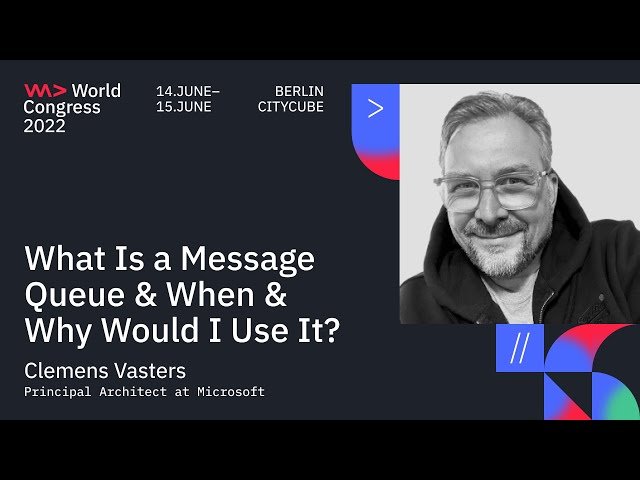 WeAreDevelopers World Congress Talk: What is a Message Queue and When and Why Would I Use It ...