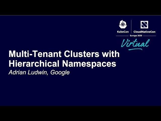Conference Talks Talk: Multi-Tenant Clusters with Hierarchical ... Conference Talks Talk: Multi-Tenant Clusters with Hierarchical ...