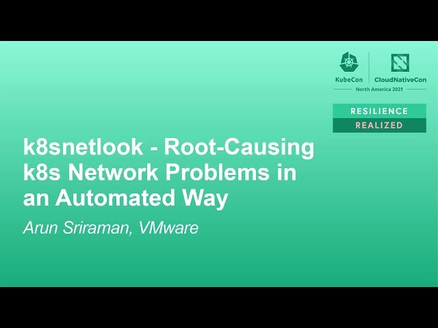 Conference Talks Talk: K8snetlook – Root-Causing k8s Network Problems in an Automated Way from ...