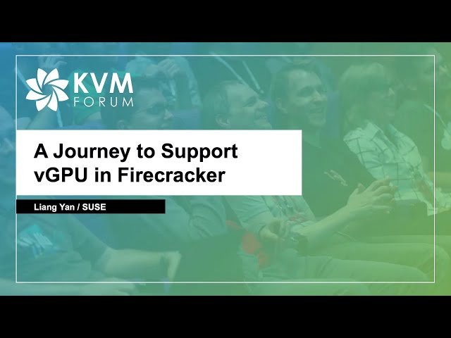 Free Video: A Journey to Support vGPU in Firecracker from Linux Foundation | Class Central