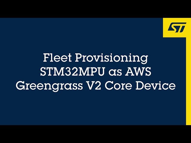 Free Video: Fleet Provisioning for STM32MPU as AWS Greengrass V2 Core Device from ...