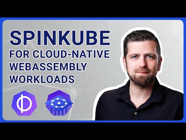 Free Video: SpinKube for Cloud-Native WebAssembly Workloads from Linode ...