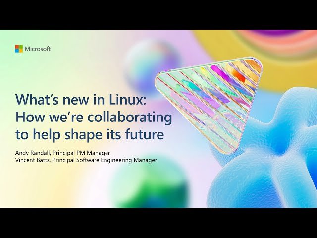 Free Video: What's New in Linux - Collaborating to Shape Its Future from Microsoft | Class Central