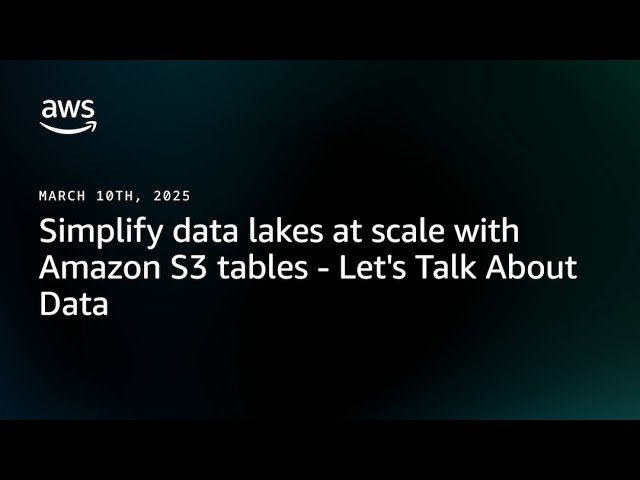 Free Video: Simplify Data Lakes at Scale with Amazon S3 Tables from AWS Events | Class Central