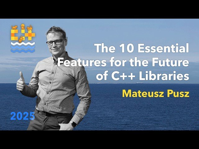 Free Video: The 10 Essential Features for the Future of C++ Libraries from cpponsea | Class Central