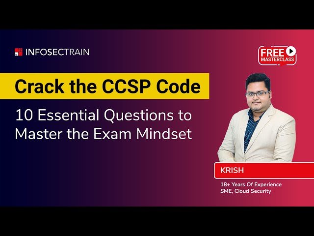 Free Video: Crack the CCSP Code - 10 Secrets to Ace the Exam from INFOSEC TRAIN | Class Central