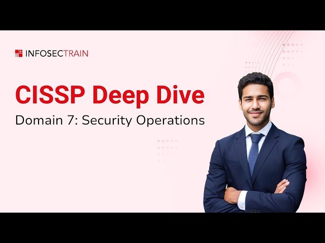 Free Video: CISSP Domain 7 Mastery: Elevate Your Security Operations Game from INFOSEC TRAIN ...