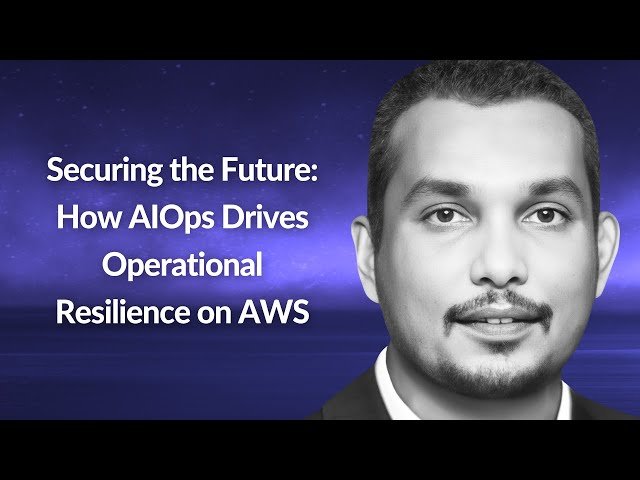 Free Video: How AIOps Drives Operational Resilience on AWS from Conf42 | Class Central