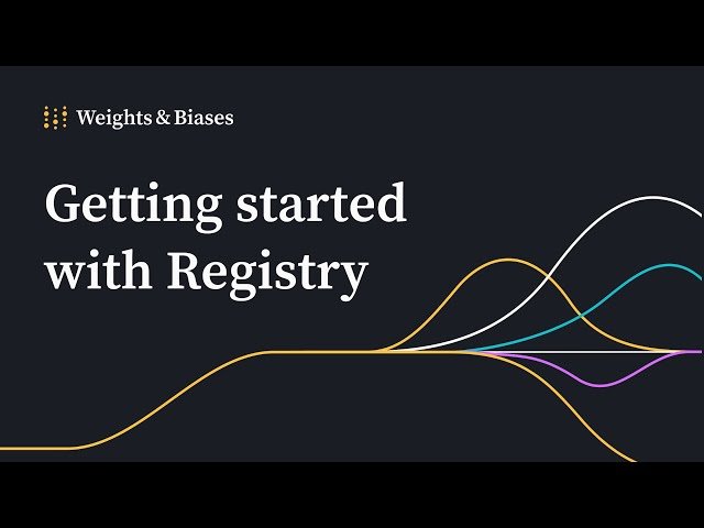 Free Video: Getting Started with Registry from Weights & Biases from Weights & Biases | Class ...