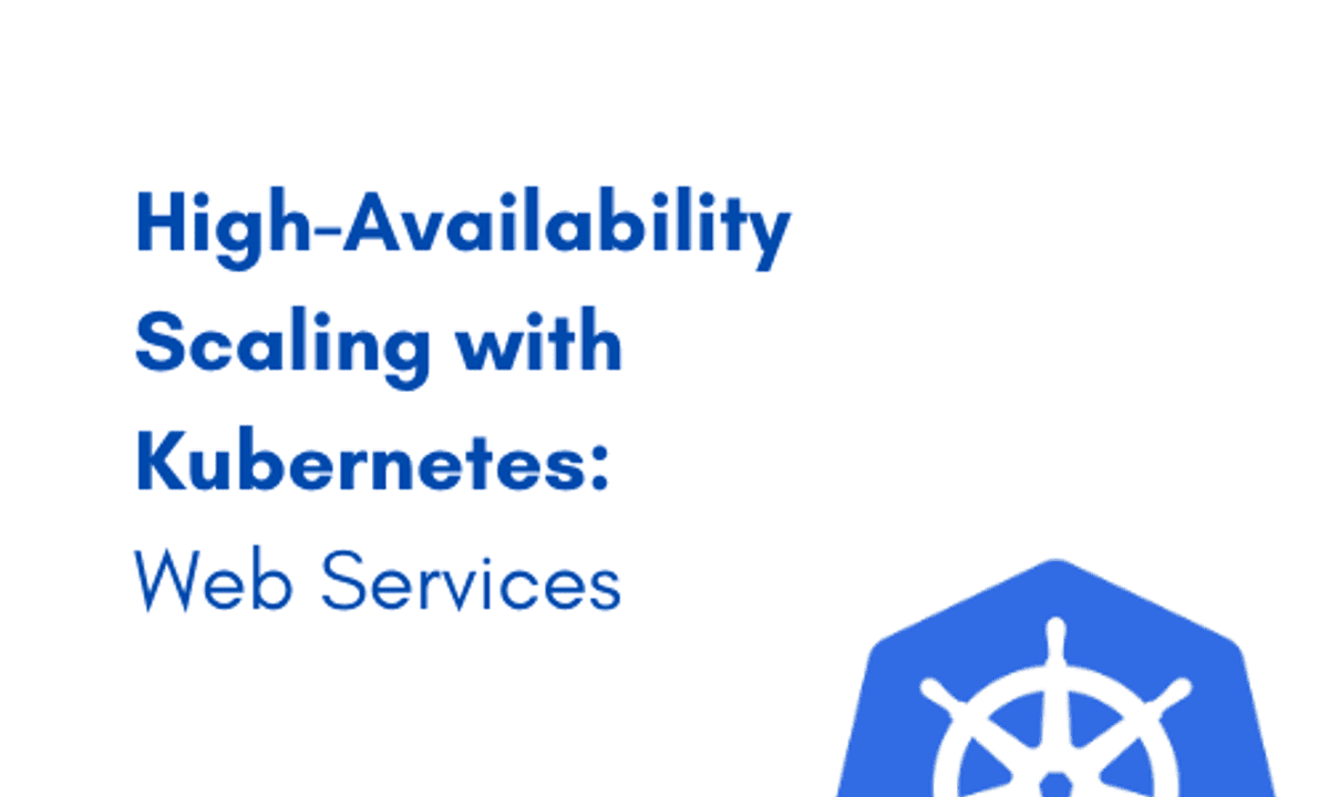 Online Course: High-Availability Scaling with Kubernetes: Web Services ...