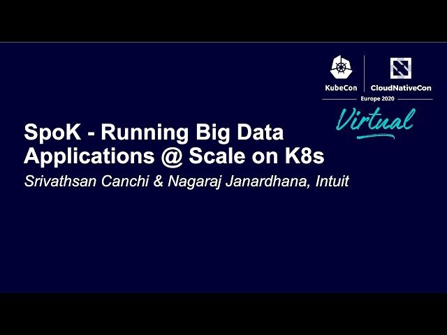 Conference Talks Talk: Running Big Data Applications at Scale on K8s from CNCF [Cloud Native ...