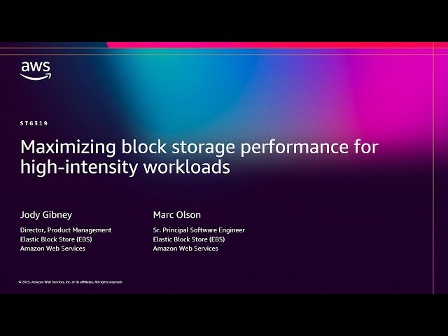 Free Video: Maximizing Block Storage Performance for High-Intensity Workloads - STG319 from AWS ...