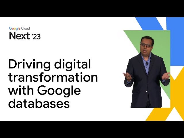 Free Video: Driving Digital Transformation with Google Databases from Google Cloud Tech | Class ...
