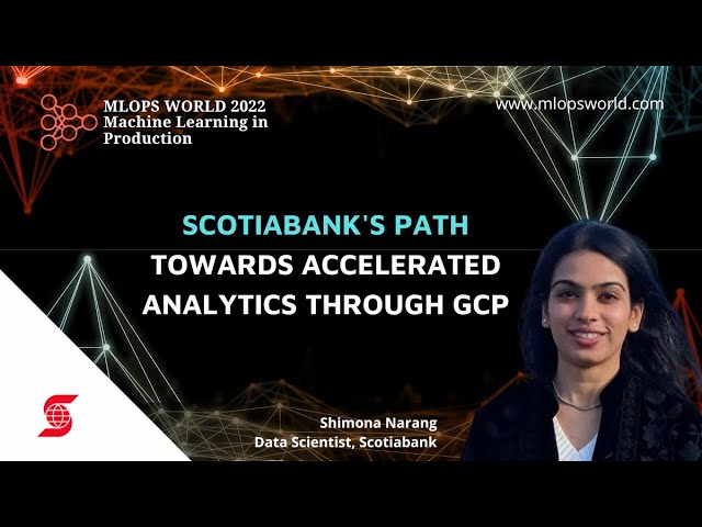 Free Video: Scotiabank's Path Towards Accelerated Analytics Through GCP from MLOps World ...