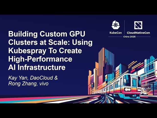 Free Video: Building Custom GPU Clusters at Scale - Using Kubespray to ...