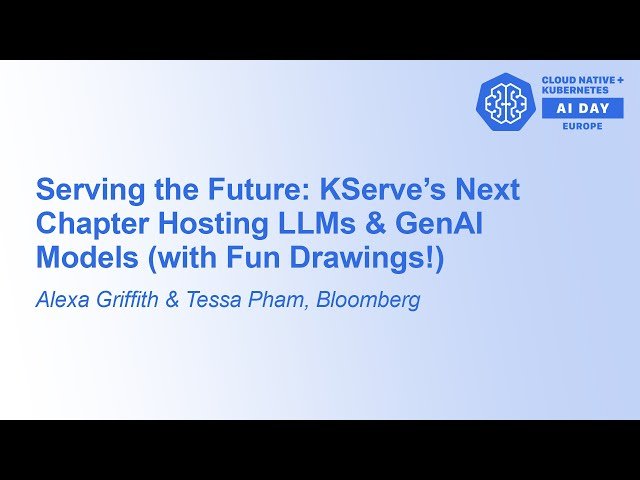Free Video: Serving the Future: KServe's Next Chapter Hosting LLMs and ...