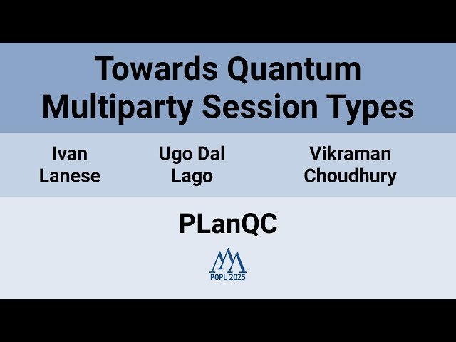 Free Video: Towards Quantum Multiparty Session Types from ACM SIGPLAN | Class Central