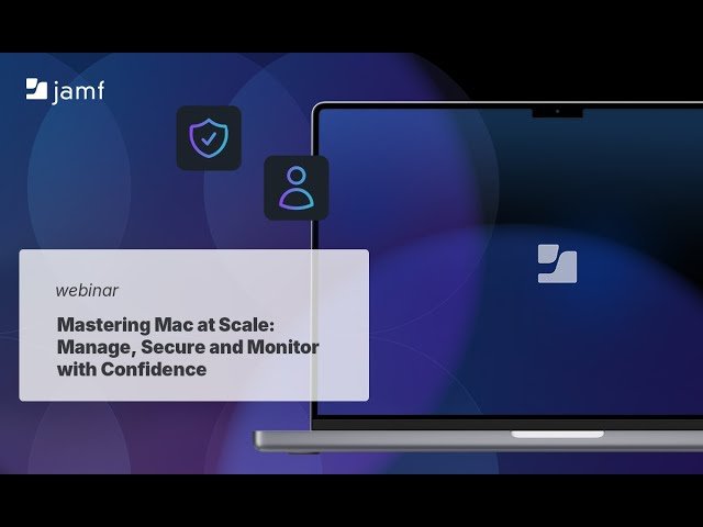 Free Video: Mastering Mac at Scale - Manage, Secure and Monitor with Confidence from Jamf ...