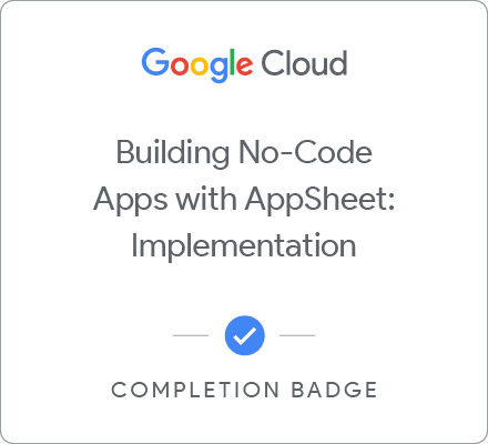 Online Course: Building No-Code Apps with AppSheet: Implementation from Google | Class Central