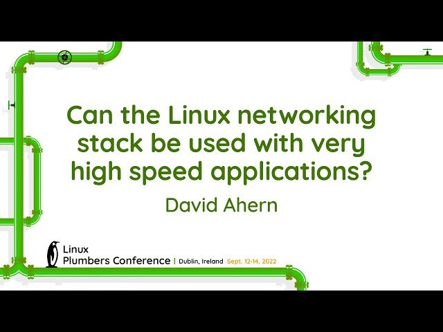 Linux Plumbers Conference Talk: Can the Linux Networking Stack Be Used With Very High Speed ...