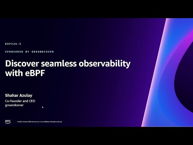 Free Video: Discover Seamless Observability with eBPF - Using Kernel-Level Sensors from AWS ...