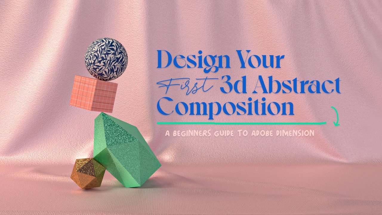 Online Course: Design Your First 3d Abstract Composition: A Beginners Guide to Adobe Dimension ...