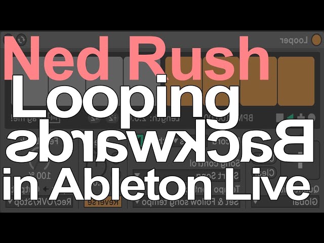 Free Video: Experimental Looping Techniques in Ableton Live - Reverse ... Free Video: Experimental Looping Techniques in Ableton Live - Reverse ...
