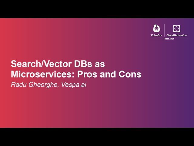 Free Video: Search and Vector Databases as Microservices - Pros and Cons from CNCF [Cloud Native ...
