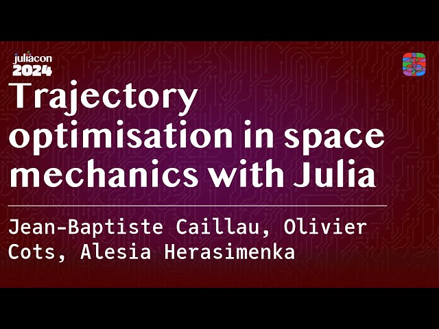 Free Video: Trajectory Optimization in Space Mechanics with Julia from The Julia Programming ...