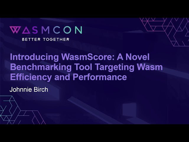 Free Video: Introducing WasmScore - A Novel Benchmarking Tool Targeting Wasm Efficiency and ...