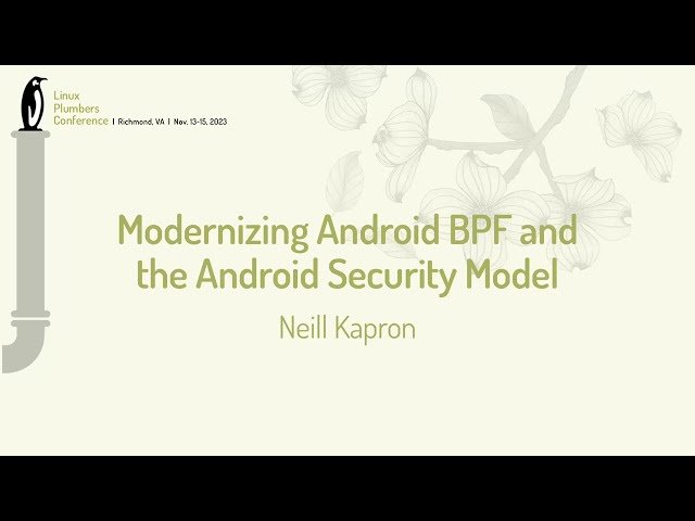Free Video: Modernizing Android BPF and the Android Security Model from Linux Plumbers ...