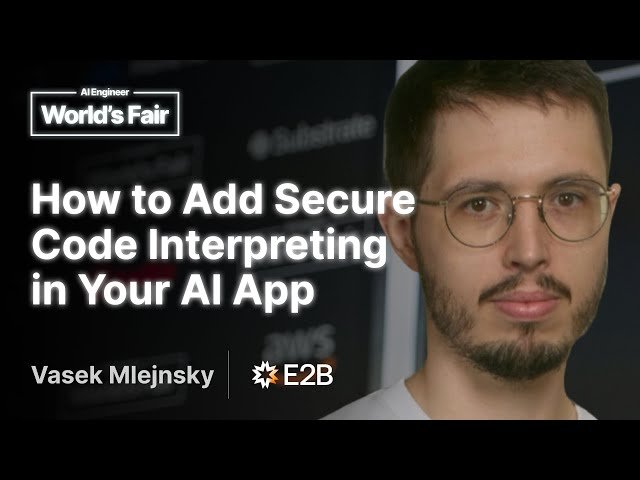 Free Video: How to Add Secure Code Interpreting in Your AI App from AI Engineer | Class Central