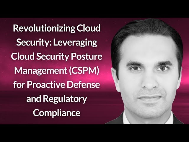 Free Video: Revolutionizing Cloud Security - Cloud Security Posture Management (CSPM) from ...