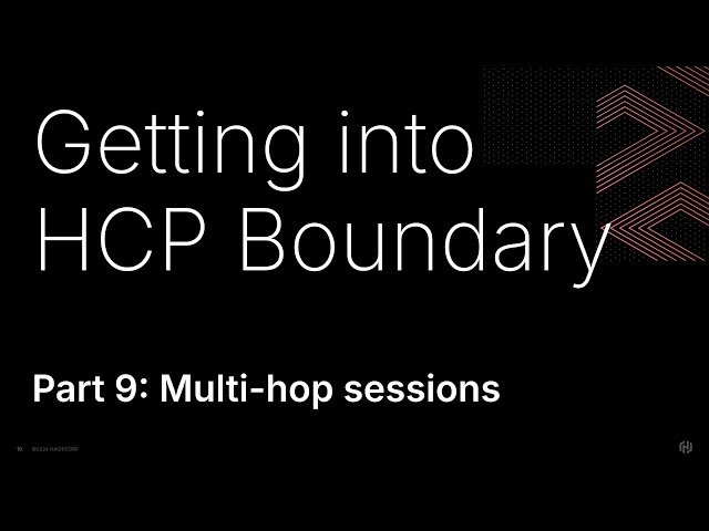 Free Video: Getting into HCP Boundary, Part 9: Multi-hop Sessions from HashiCorp | Class Central