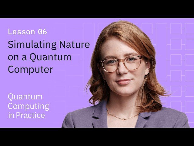 Free Video: Simulating Nature on a Quantum Computer - Quantum Computing in Practice - Lesson 06 ...