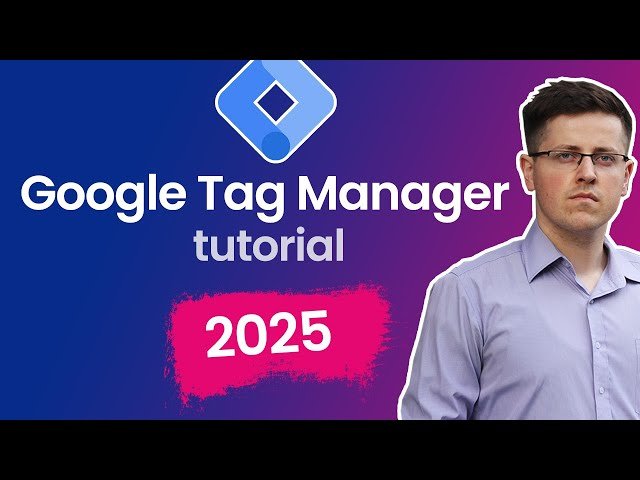 Free Video: Google Tag Manager Tutorial for Beginners - Getting Started with GTM and GA4 (2025 ...