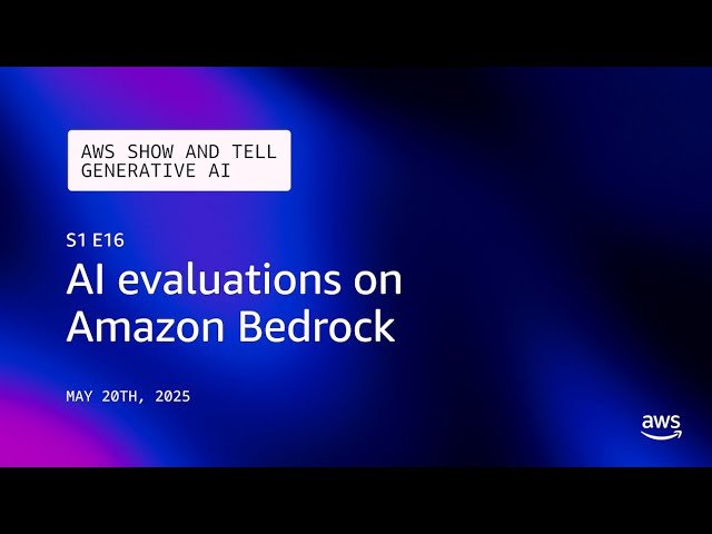 Free Video: AI Evaluations on Amazon Bedrock - Generative AI - S1 E16 from AWS Events | Class ...