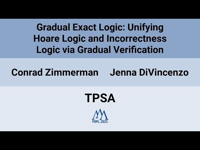 Free Video: Gradual Exact Logic: Unifying Hoare Logic and Incorrectness Logic via Gradual ...