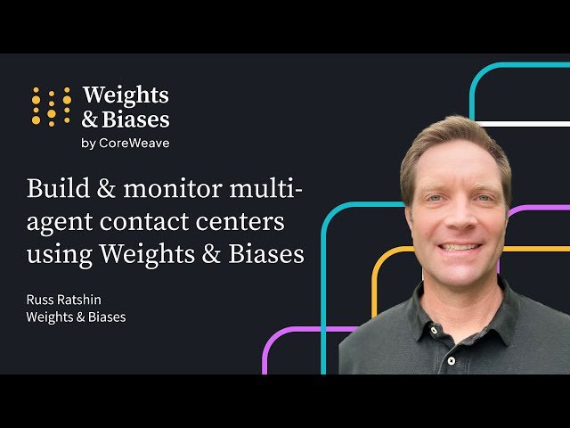 Free Video: Build and Monitor Multi-Agent Contact Centers Using Weights and Biases from Weights ...