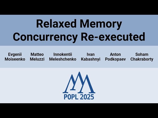Free Video Relaxed Memory Concurrency Re Executed From Acm Sigplan Class Central