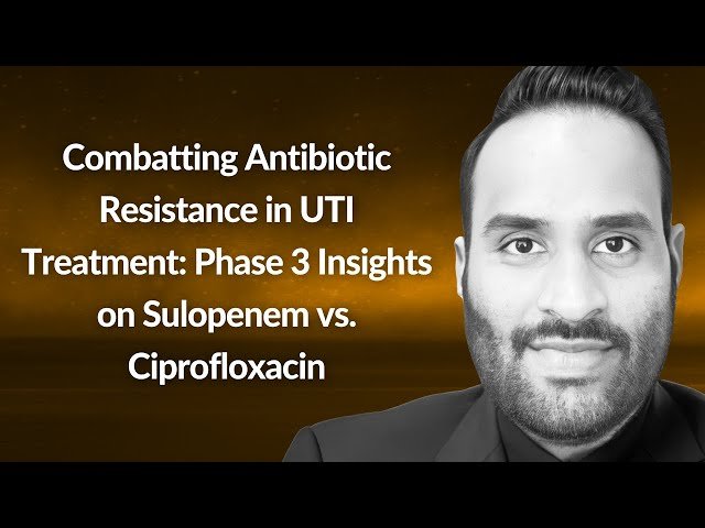 Free Video: Combatting Antibiotic Resistance in UTI Treatment from ...