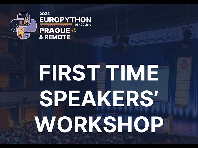 EuroPython Talk: First Time Speakers Workshop - Building Confidence and Skills for Conference ...