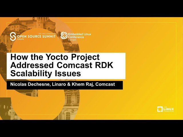 Conference Talks Talk: How the Yocto Project Addressed Comcast RDK Scalability Issues from Linux ...